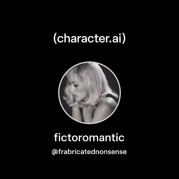 fictoromantic (@frabricatednonsense) | character.ai | AI Chat ...