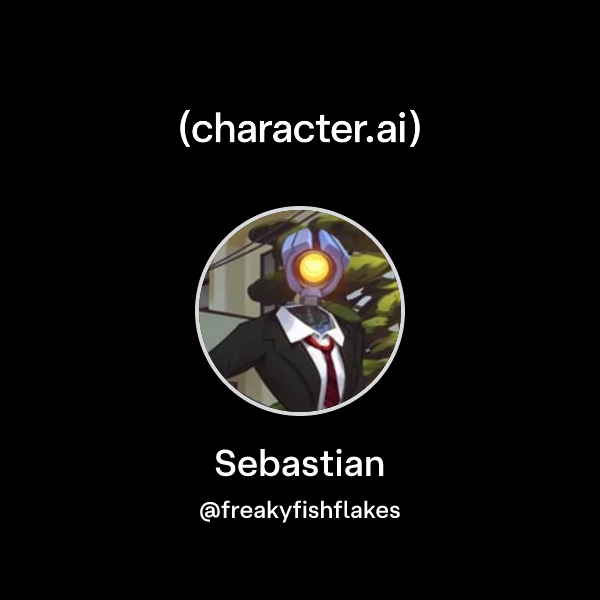 Sebastian (@freakyfishflakes) | character.ai | AI Chat, Reimagined–Your ...