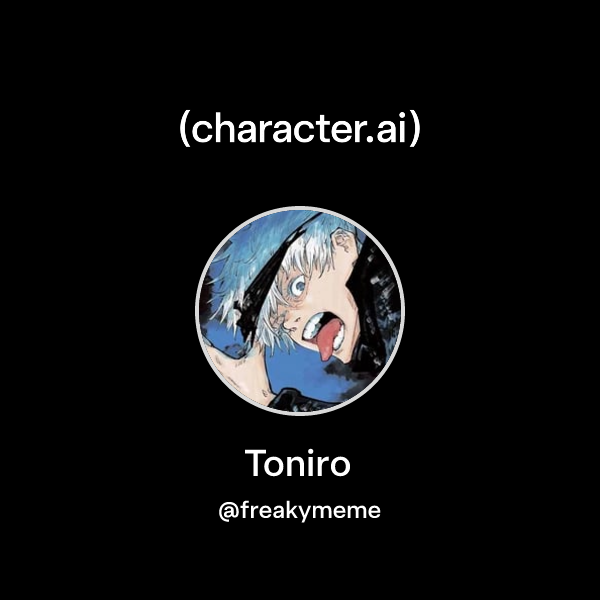 Toniro (@freakymeme) | character.ai | AI Chat, Reimagined–Your Words ...