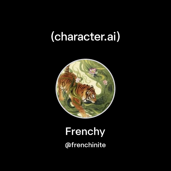 Frenchy (@frenchinite) | character.ai | AI Chat, Reimagined–Your Words ...