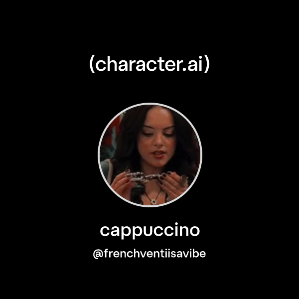 cappuccino (@frenchventiisavibe) | character.ai | Personalized AI for ...