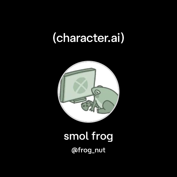 smol frog (@frog_nut) | character.ai | AI Chat, Reimagined–Your Words ...