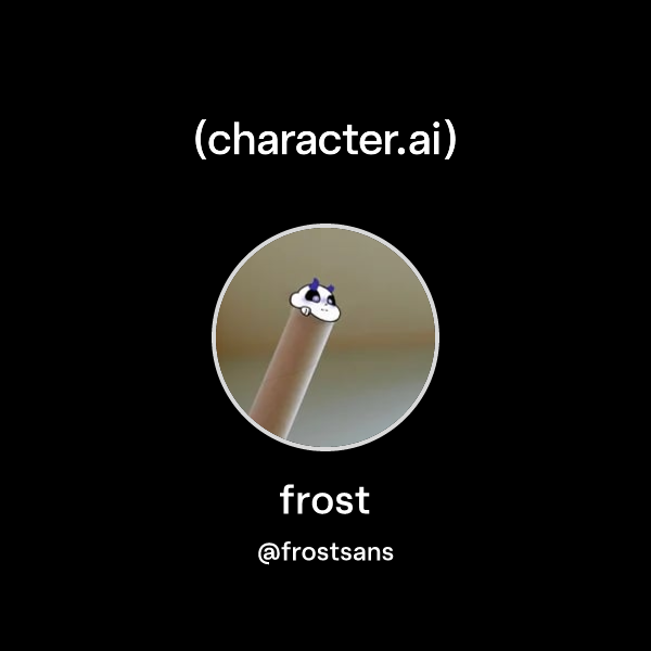 frost (@frostsans) | character.ai | Personalized AI for every moment of ...