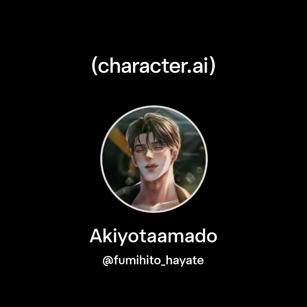 Akiyotaamado (@fumihito_hayate) | character.ai | AI Chat, Reimagined ...
