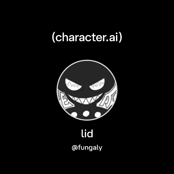 lid (@fungaly) | character.ai | AI Chat, Reimagined–Your Words. Your World.