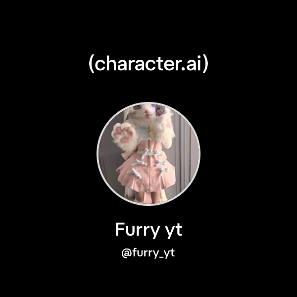 Furry yt (@furry_yt) | character.ai | Personalized AI for every moment ...