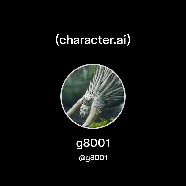 g8001 (@g8001) | character.ai | AI Chat, Reimagined–Your Words. Your World.