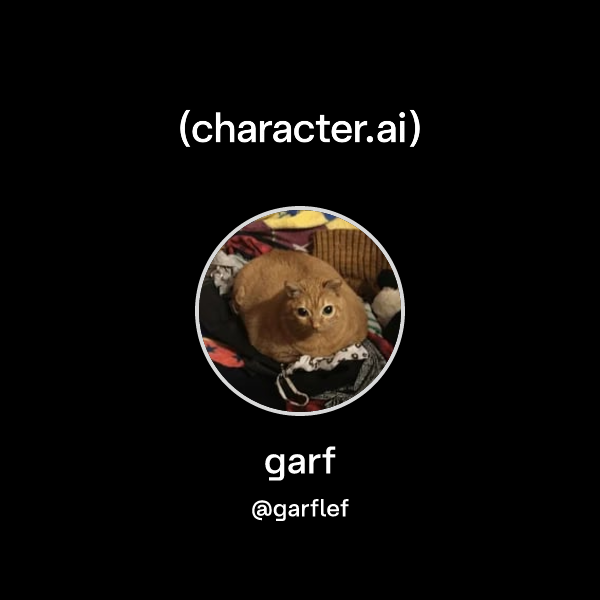 garf (@garflef) | character.ai | AI Chat, Reimagined–Your Words. Your ...