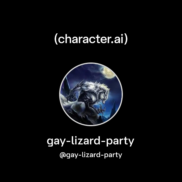 gay-lizard-party (@gay-lizard-party) | character.ai | AI Chat ...