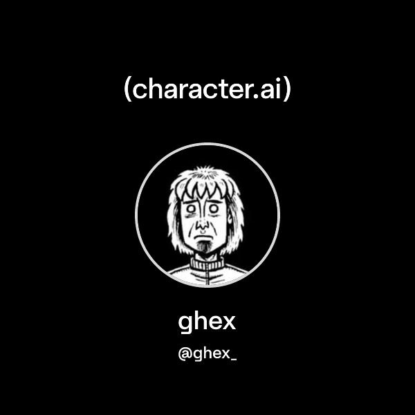 ghex (@ghex_) | character.ai | Personalized AI for every moment of your day