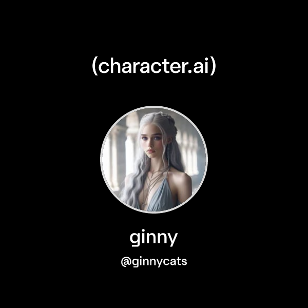 ginny (@ginnycats) | character.ai | Personalized AI for every moment of your day