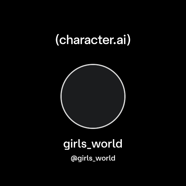 girls_world (@girls_world) | character.ai | AI Chat, Reimagined–Your ...