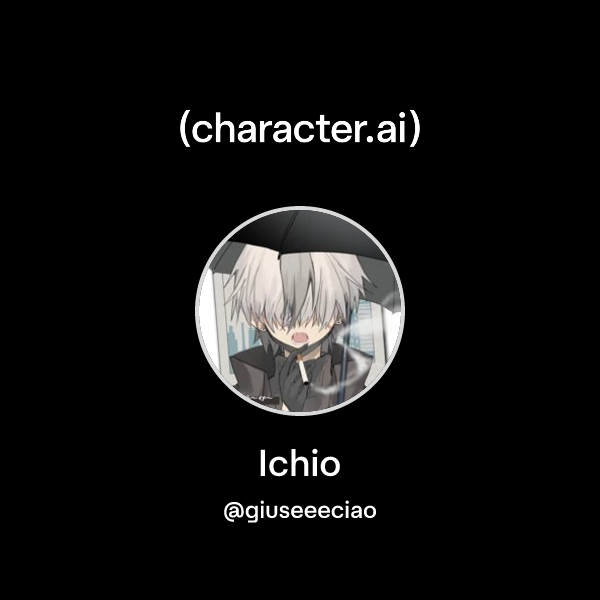 Ichio (@giuseeeciao) | character.ai | Personalized AI for every moment ...
