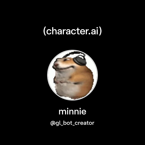 minnie (@gl_bot_creator) | character.ai | AI Chat, Reimagined–Your Words. Your World.