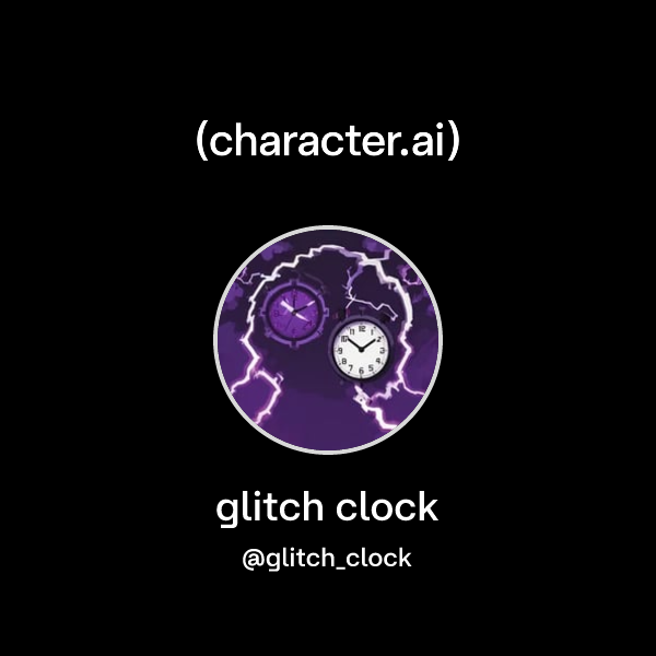 glitch clock (@glitch_clock) | character.ai | AI Chat, Reimagined–Your ...