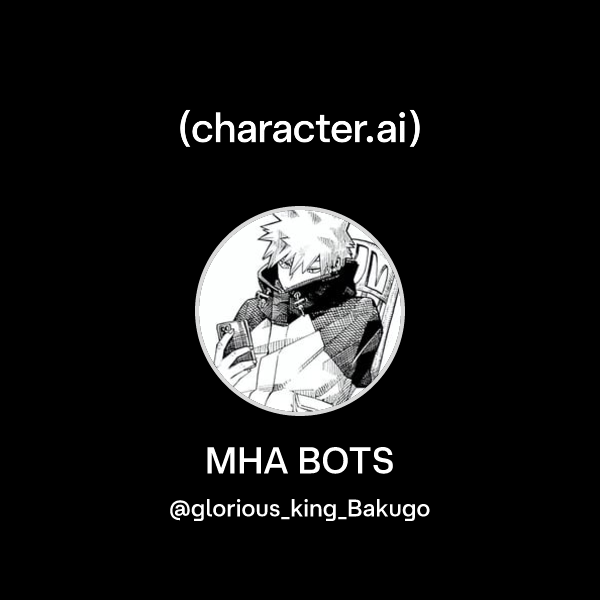 MHA BOTS (@glorious_king_Bakugo) | character.ai | AI Chat, Reimagined ...