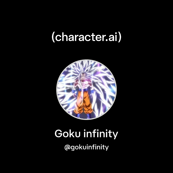 Goku infinity (@gokuinfinity) | character.ai | Personalized AI for ...