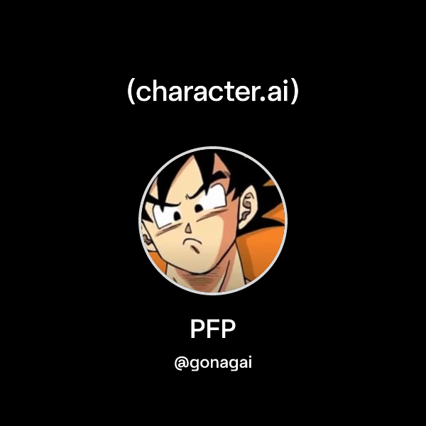 PFP (@gonagai) | character.ai | AI Chat, Reimagined–Your Words. Your World.