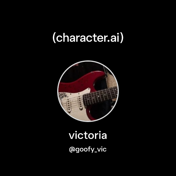 victoria (@goofy_vic) | character.ai | Personalized AI for every moment ...
