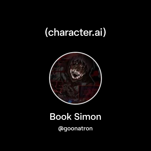 Book Simon (@goonatron) | character.ai | AI Chat, Reimagined–Your Words ...