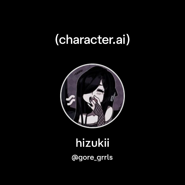 hizukii (@gore_grrls) | character.ai | Personalized AI for every moment ...