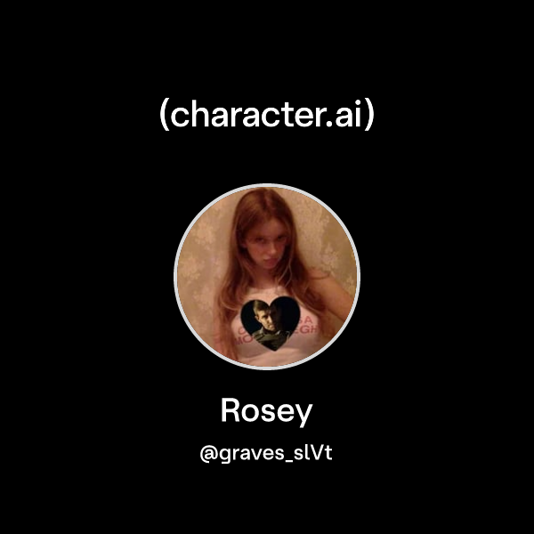 Rosey (@graves_slVt) | character.ai | AI Chat, Reimagined–Your Words. Your World.