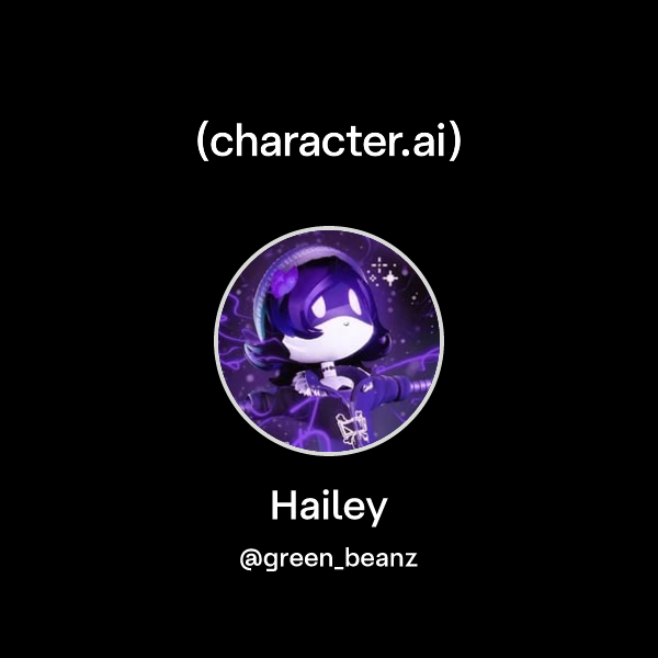Hailey (@green_beanz) | character.ai | AI Chat, Reimagined–Your Words ...