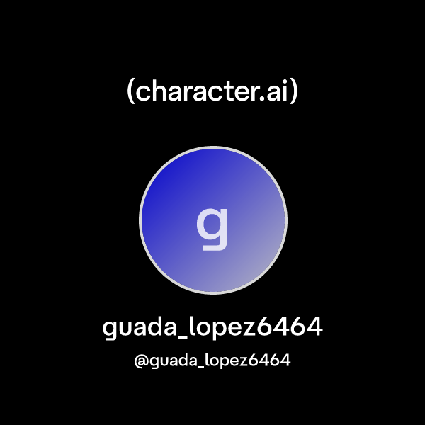 guada_lopez6464 (@guada_lopez6464) | character.ai | Personalized AI for every moment of your day