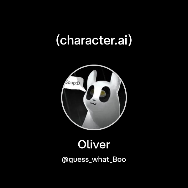 Oliver (@guess_what_Boo) | character.ai | Personalized AI for every ...