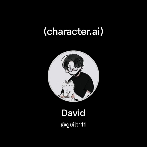 David (@guilt111) | character.ai | Personalized AI for every moment of ...