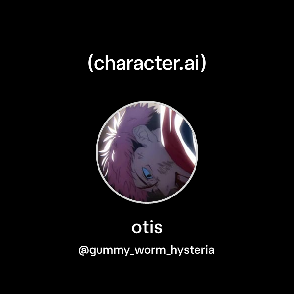 otis (@gummy_worm_hysteria) | character.ai | AI Chat, Reimagined–Your ...