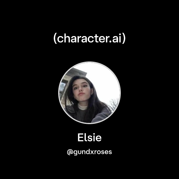 Elsie (@gundxroses) | character.ai | Personalized AI for every moment of your day