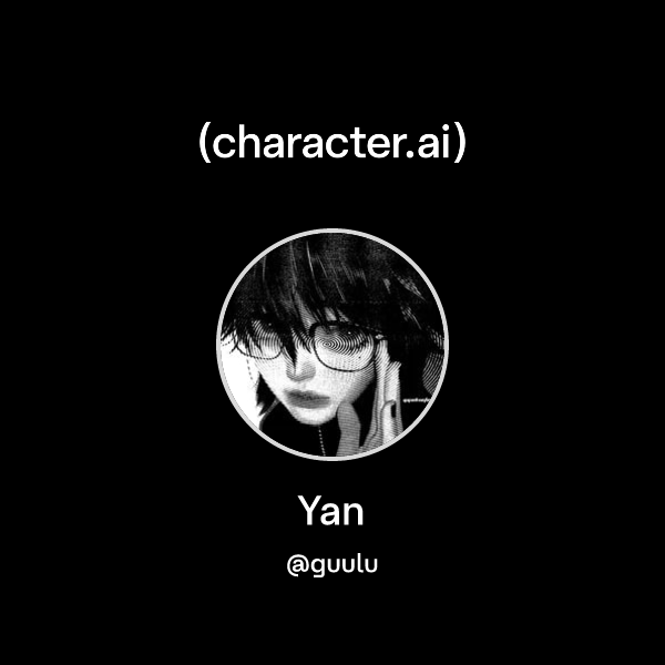 Yan (@guulu) | character.ai | AI Chat, Reimagined–Your Words. Your World.