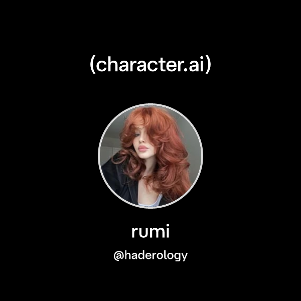 rumi (@haderology) | character.ai | AI Chat, Reimagined–Your Words. Your World.