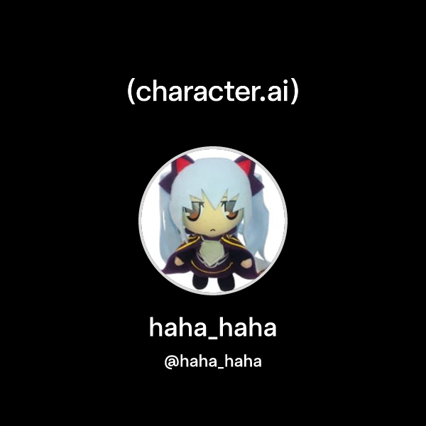 haha_haha (@haha_haha) | character.ai | AI Chat, Reimagined–Your Words ...