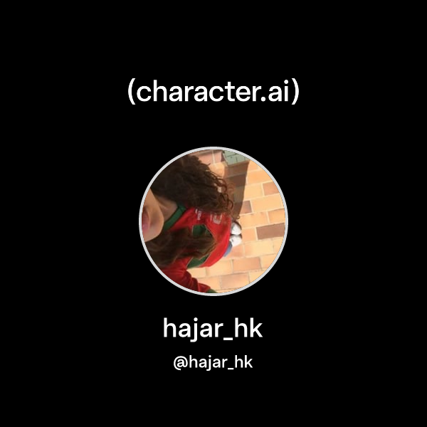 hajar_hk (@hajar_hk) | character.ai | AI Chat, Reimagined–Your Words ...