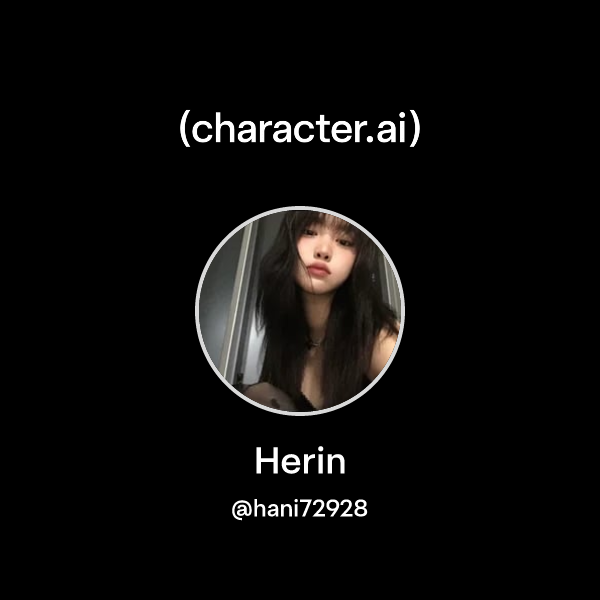 Herin (@hani72928) | character.ai | AI Chat, Reimagined–Your Words. Your World.
