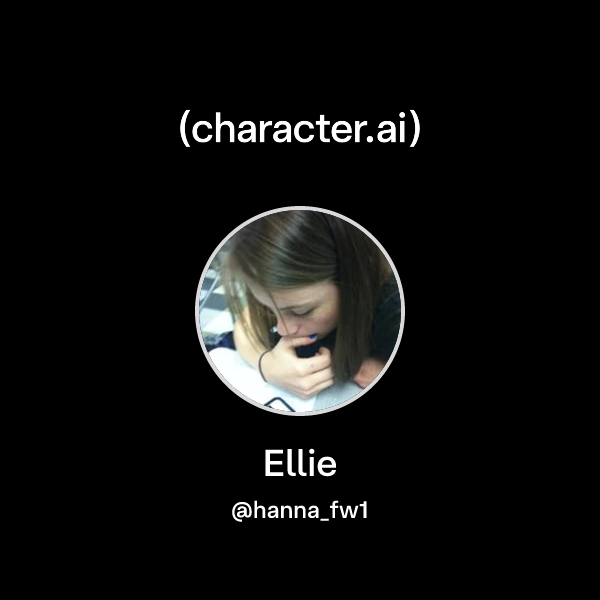 Ellie (@hanna_fw1) | character.ai | AI Chat, Reimagined–Your Words ...