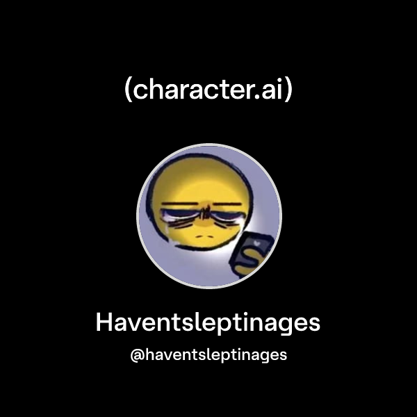 Haventsleptinages (@haventsleptinages) | character.ai | AI Chat ...