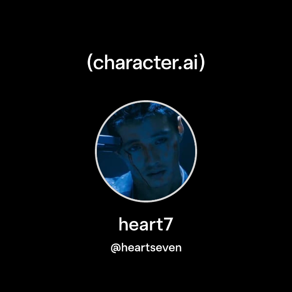 heart7 (@heartseven) | character.ai | AI Chat, Reimagined–Your Words. Your World.