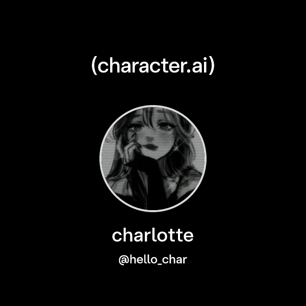 charlotte (@hello_char) | character.ai | Personalized AI for every moment of your day