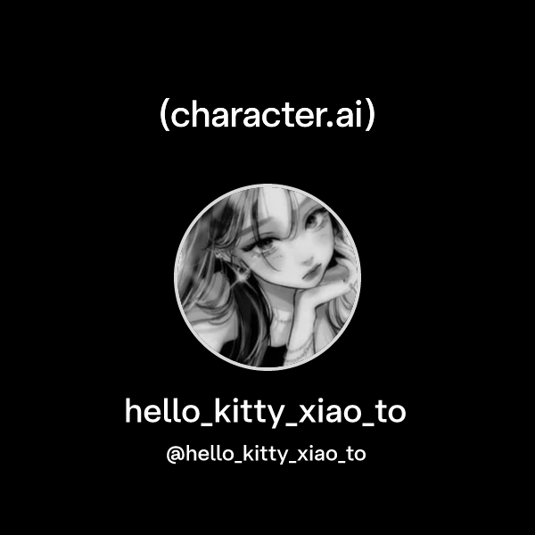 hello_kitty_xiao_to (@hello_kitty_xiao_to) | character.ai | Personalized AI for every moment of ...