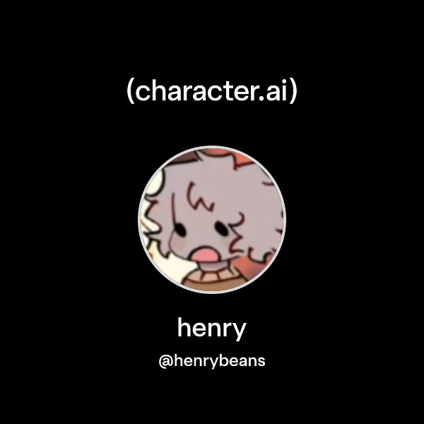 henry (@henrybeans) | character.ai | AI Chat, Reimagined–Your Words ...