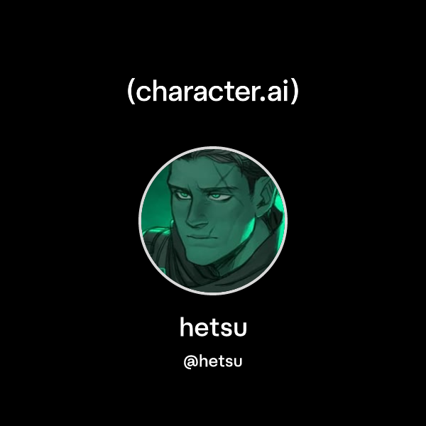 hetsu (@hetsu) | character.ai | Personalized AI for every moment of ...