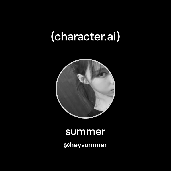 summer (@heysummer) | character.ai | AI Chat, Reimagined–Your Words. Your World.
