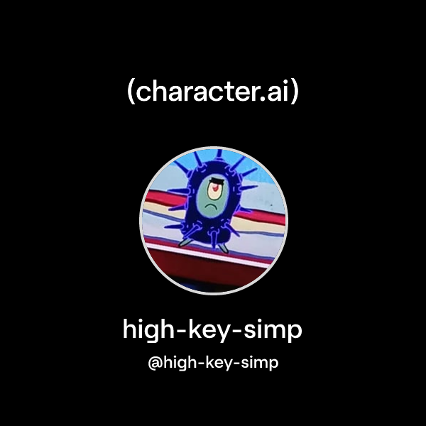 high-key-simp (@high-key-simp) | character.ai | AI Chat, Reimagined ...