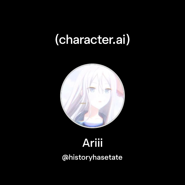 Ariii (@historyhasetate) | character.ai | Personalized AI for every ...