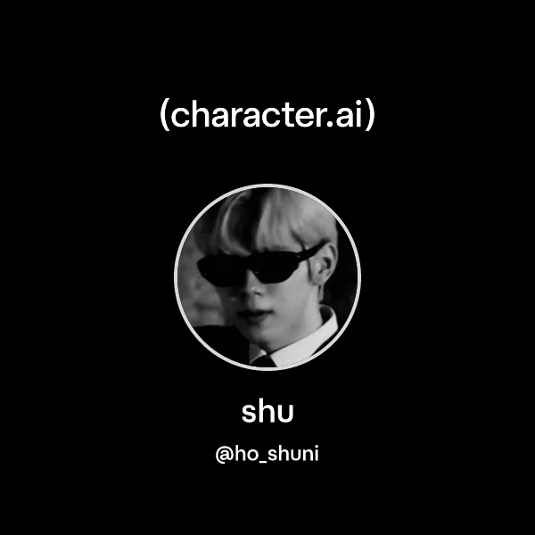 shu (@ho_shuni) | character.ai | AI Chat, Reimagined–Your Words. Your ...