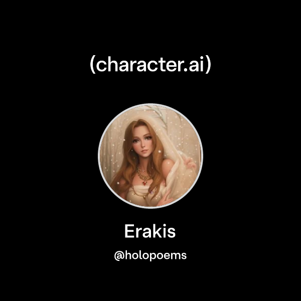 Erakis (@holopoems) | character.ai | AI Chat, Reimagined–Your Words ...