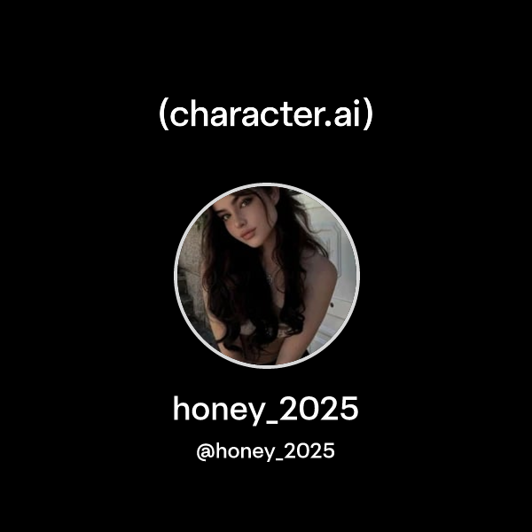 honey_2025 (@honey_2025) | character.ai | AI Chat, Reimagined–Your Words. Your World.